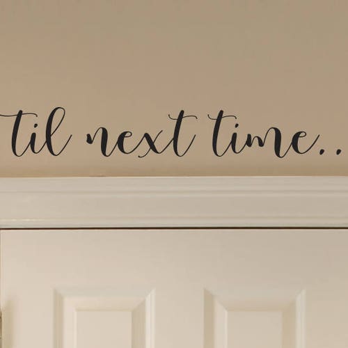 Til Next Time Decal Door Decal Wall Sticker Script Font - Etsy