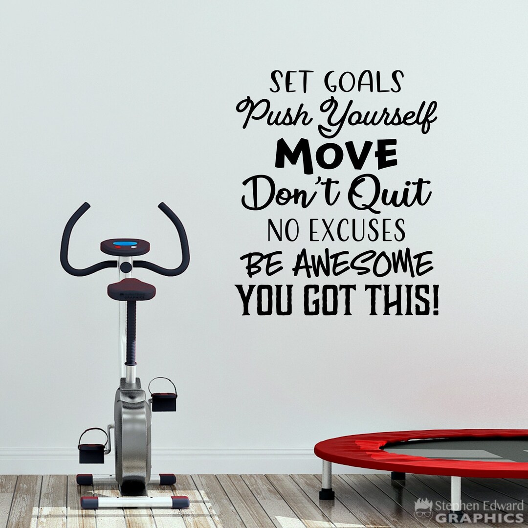 Set Goals, Push Yourself, Move, Don't Quit, No Excuses, Be Awesome, You ...