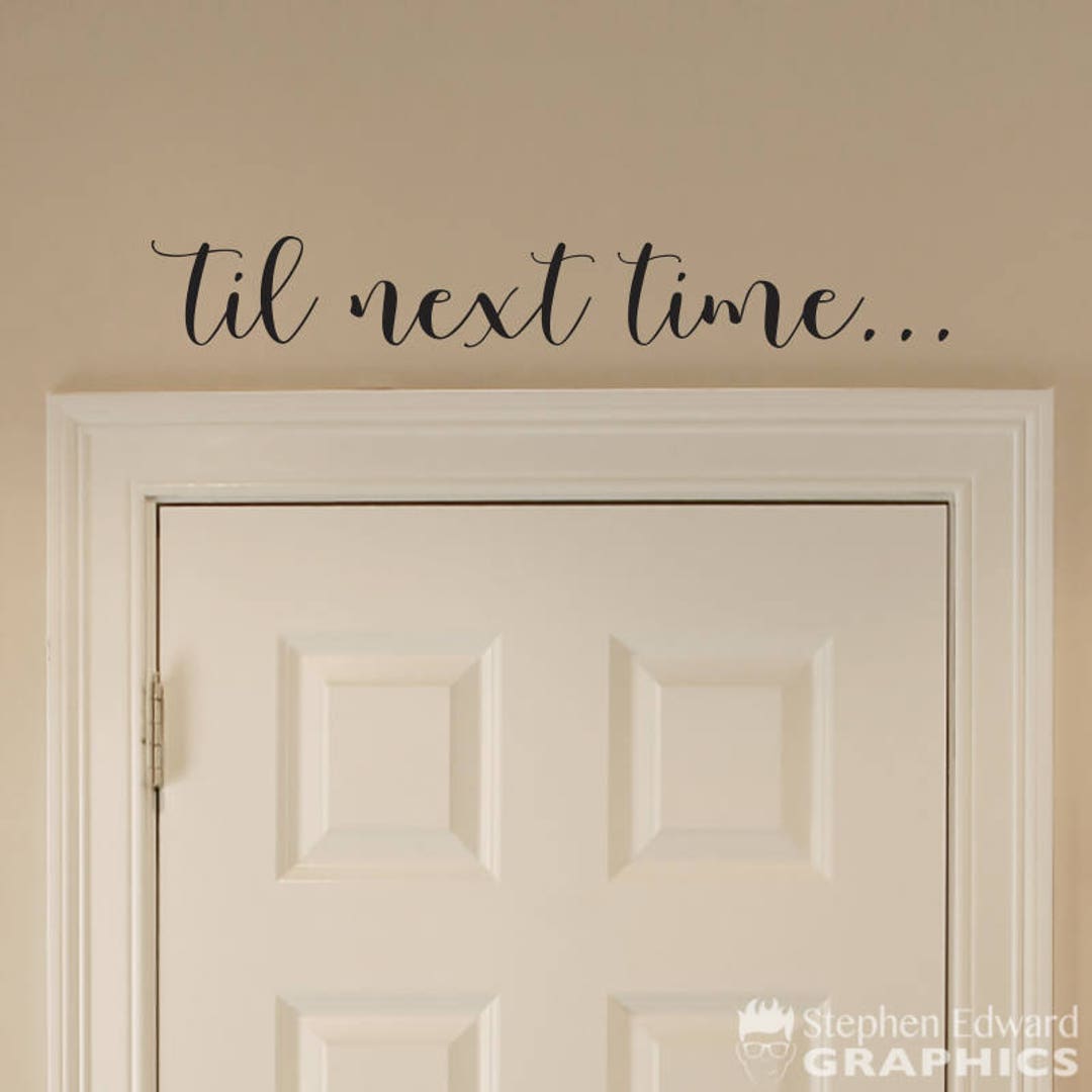 Til Next Time Decal Door Decal Wall Sticker Script Font - Etsy