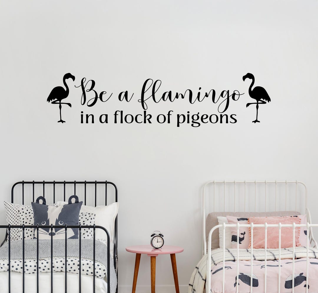 Be a Flamingo in a Flock of Pigeons Decal | Inspirational for a Girl's ...