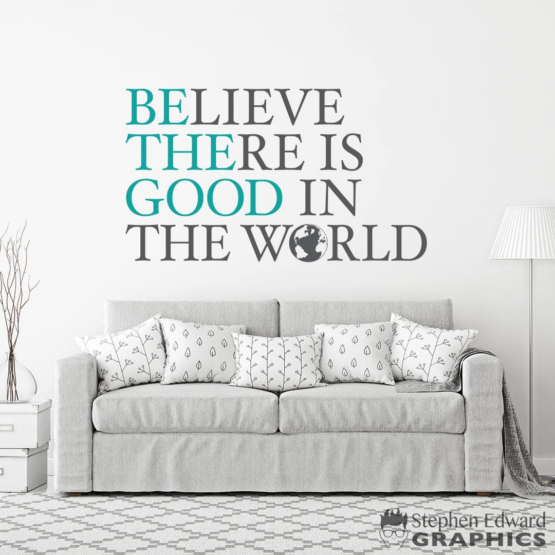 Believe There is Good in the World Decal | Be the Good Vinyl | Living ...