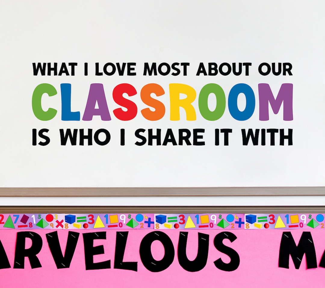 What I Love Most About Our Classroom is Who I Share It With Decal ...