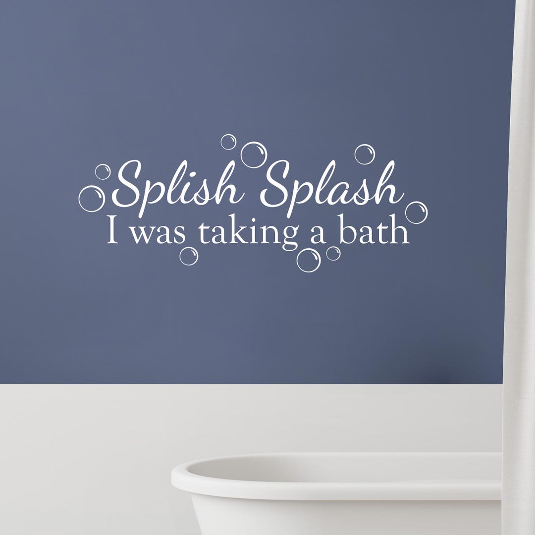 Splish Splash Decal | I Was Taking a Bath Quote With Bubbles | Bathroom ...