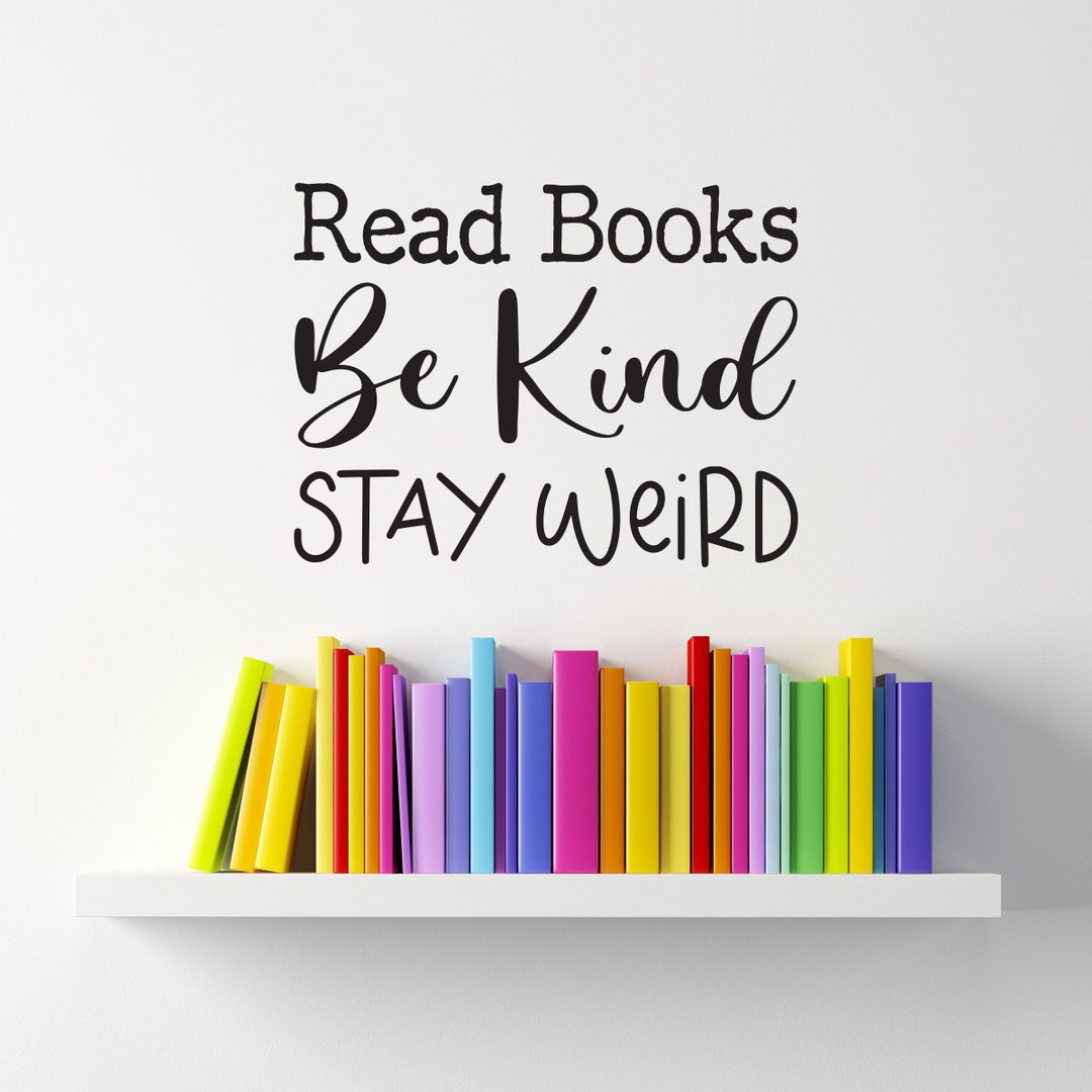 Read Books Be Kind Stay Weird Decal: Classroom Reading Nook Decor - Etsy