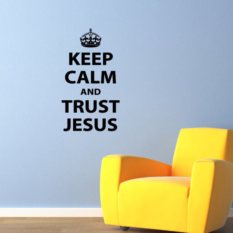 Keep Calm and Trust Jesus Wall Decal Saying Quote Decal | Etsy