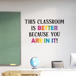 This Classroom is Better Because You Are in It Decal | Teacher ...