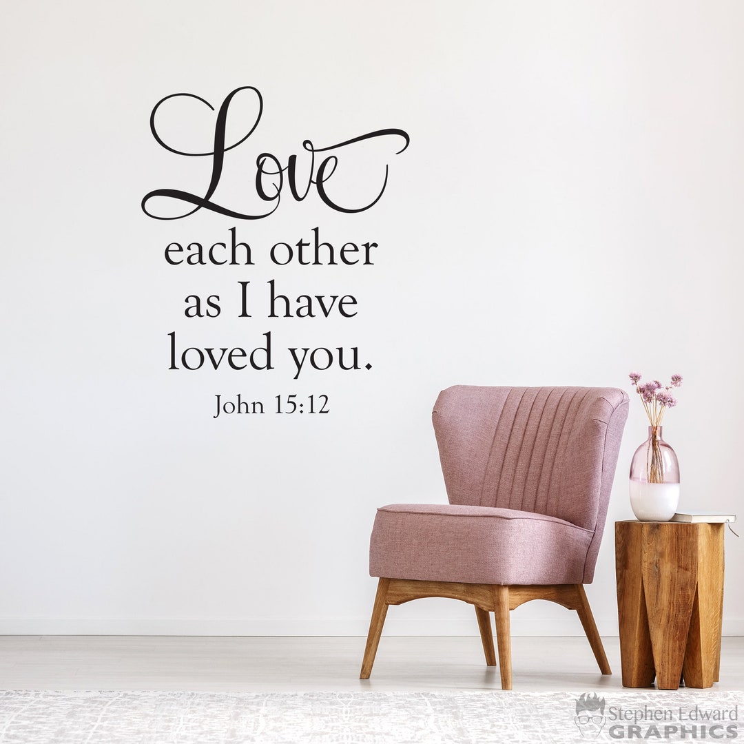 Love Each Other as I Have Loved You Vinyl Decal | Bible Verse John 15: ...