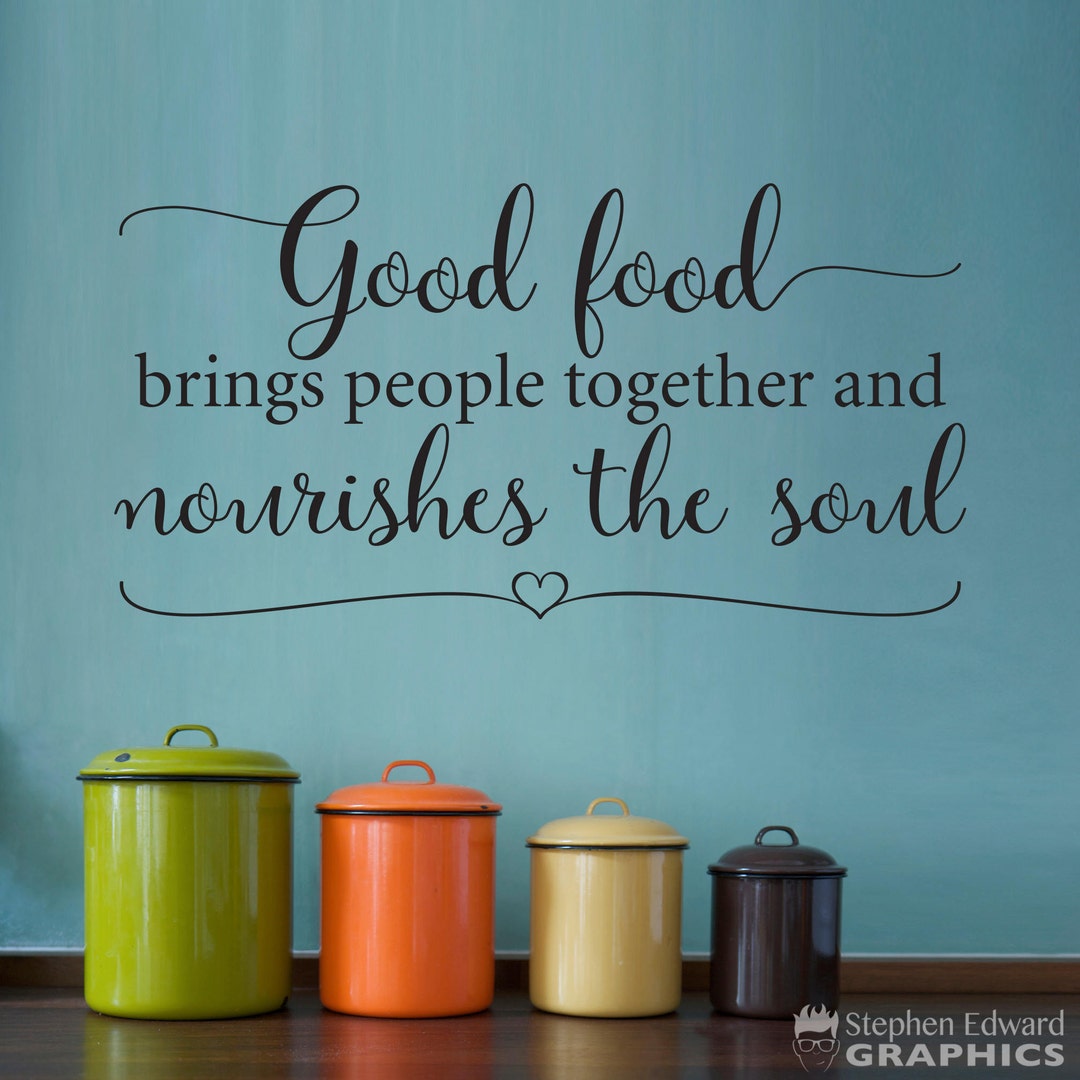 Good Food Brings People Together and Nourishes the Soul Decal Kitchen ...