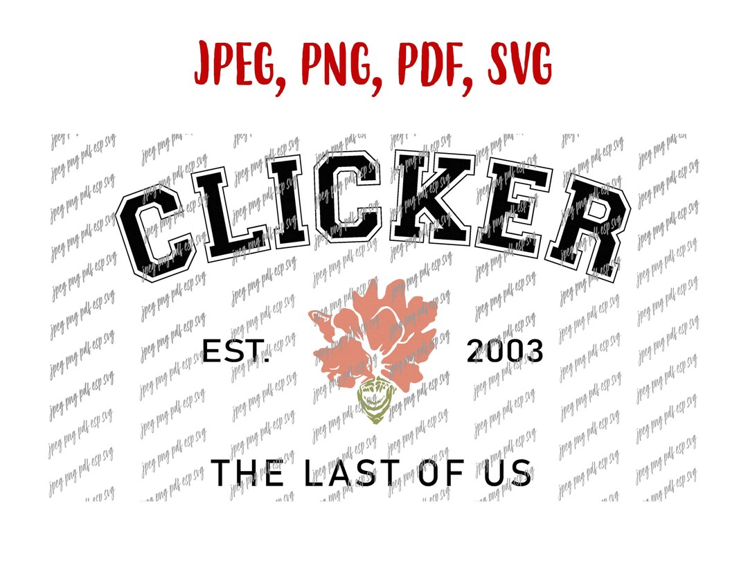 Clicker Svg the Last of Us Digital File Download Svg, Jpeg, Png, Pdf - Etsy