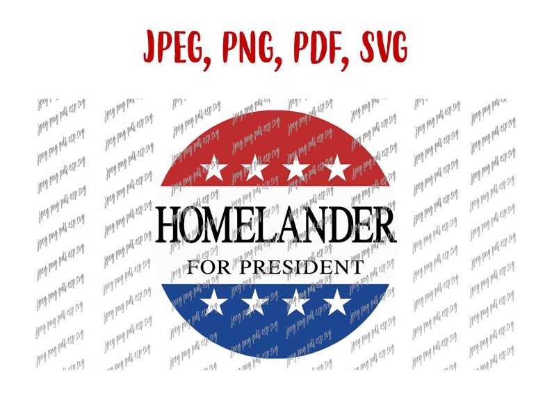 Homelander Svg Homelander for President the Boys TV Show Digital File ...