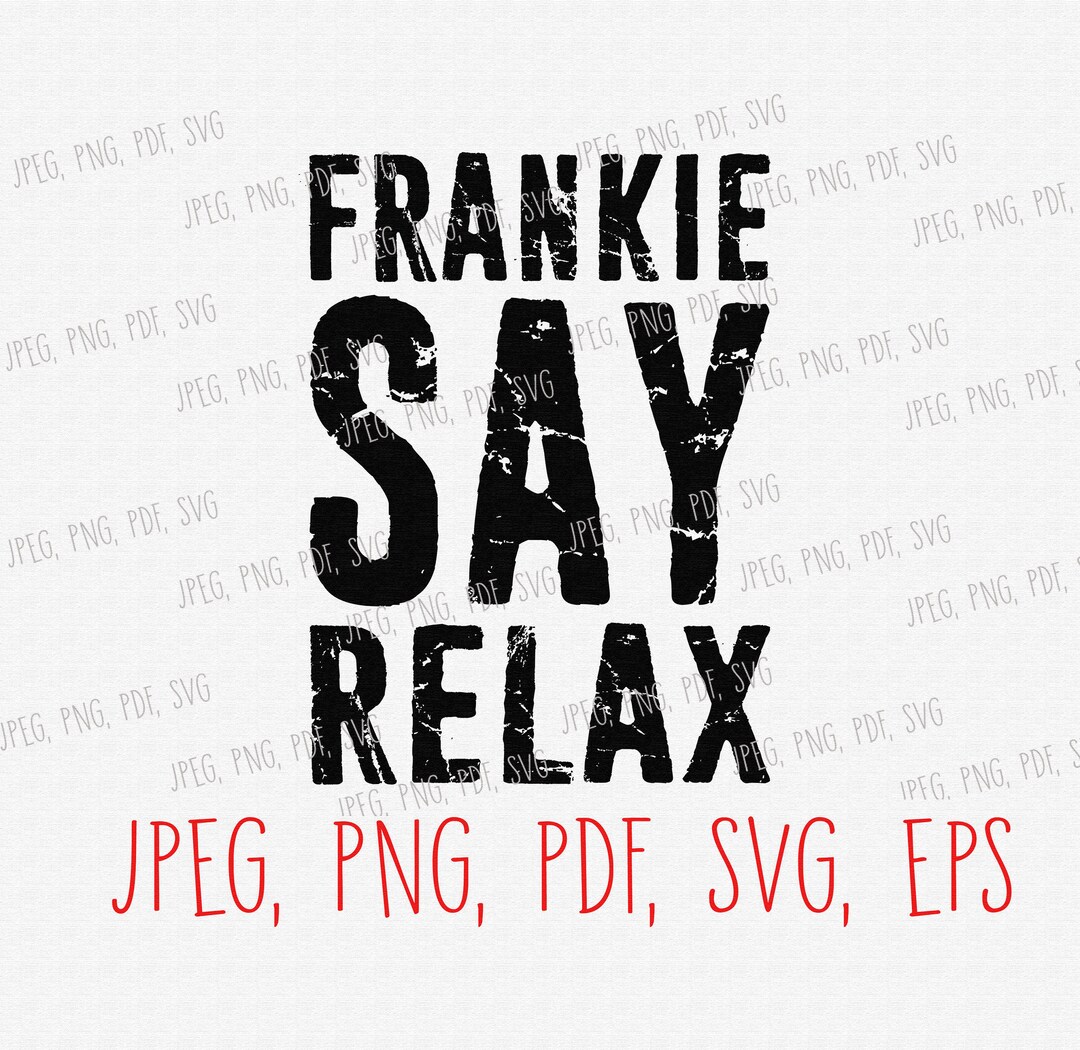 Frankie Say Relax Friends TV Show Svg, Jpeg, Png, Pdf, Eps - Etsy