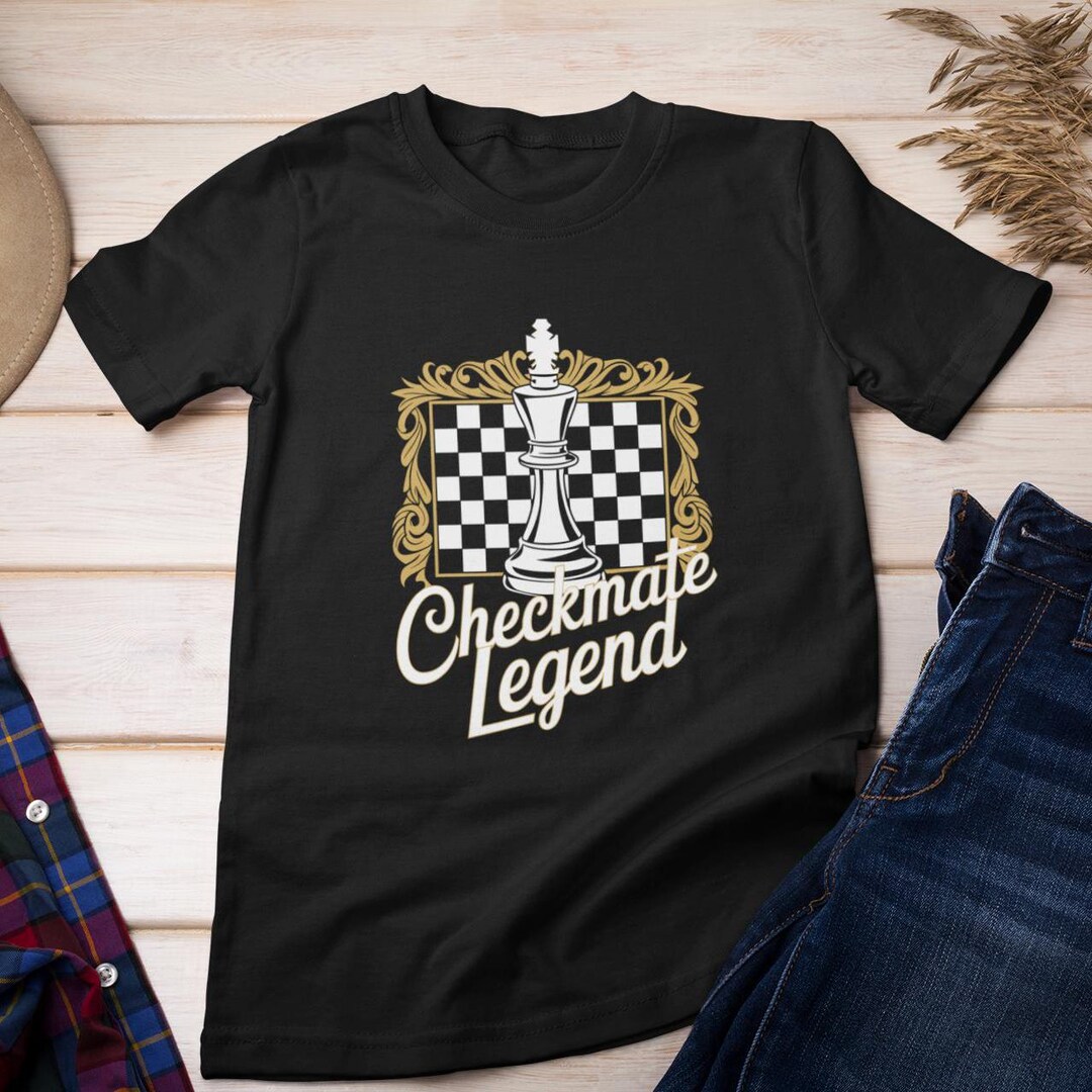 Checkmate Legend Tee , Chess Shirt for Masters , Gift for Chess Lovers ...