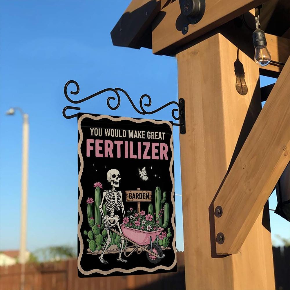 You Should Make Great Fertilizer Garden Flag, Skeleton Garden Flag ...