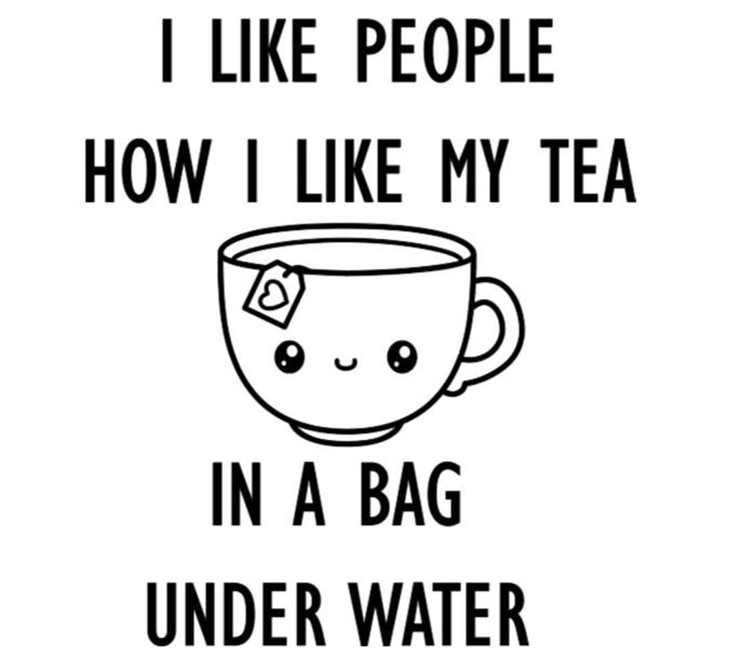 I Like People How I Like My Tea, Png, Svg, Funny, Tea, Underwater ...