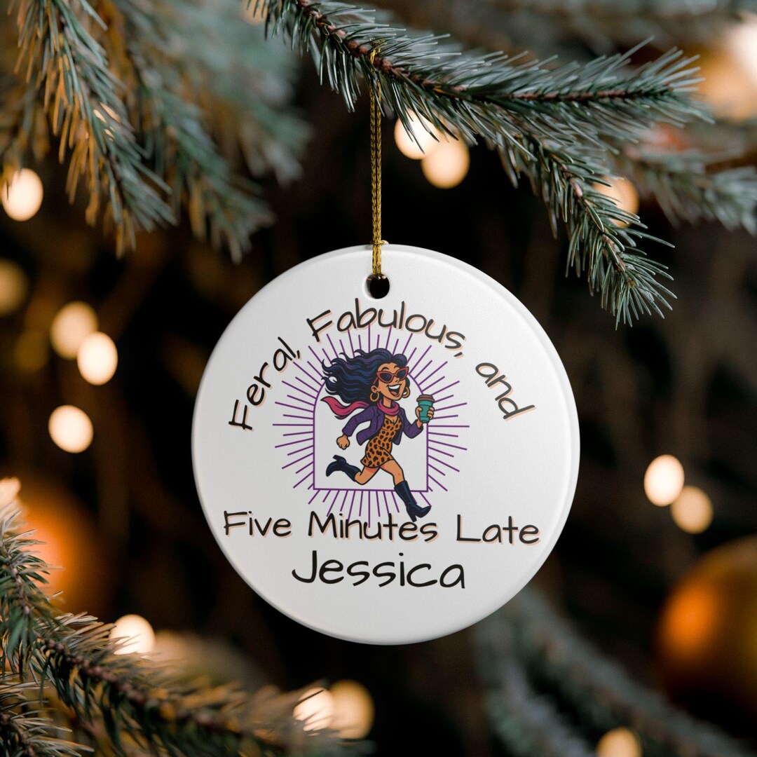 Feral Fabulous and Five Minutes Late Ornament | Personalized Funny ...