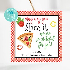 Editable Any Way You Slice It, Pizza Tag, Teacher Appreciation Tag ...