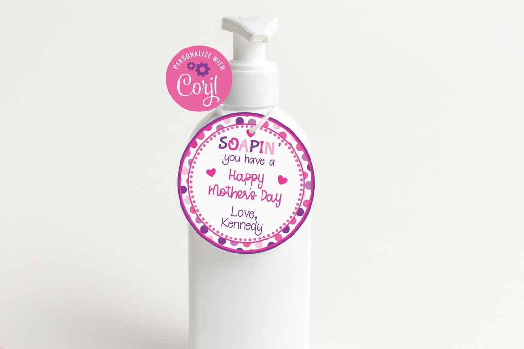 Editable Soapin' You Have a Happy Mother's Day, Soap Tag, Corjl ...