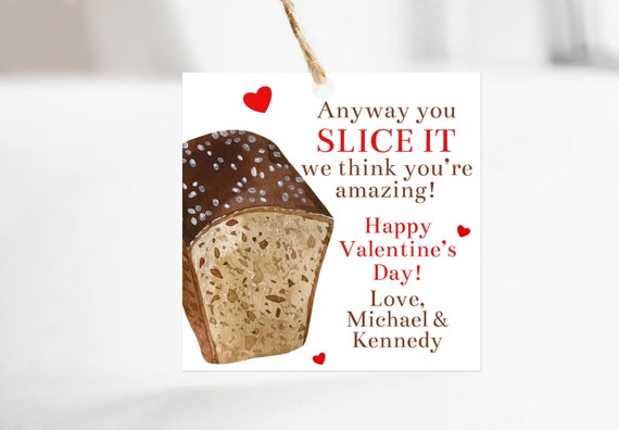 Editable Anyway You Slice It We Think You're Amazing Bread Valentine ...