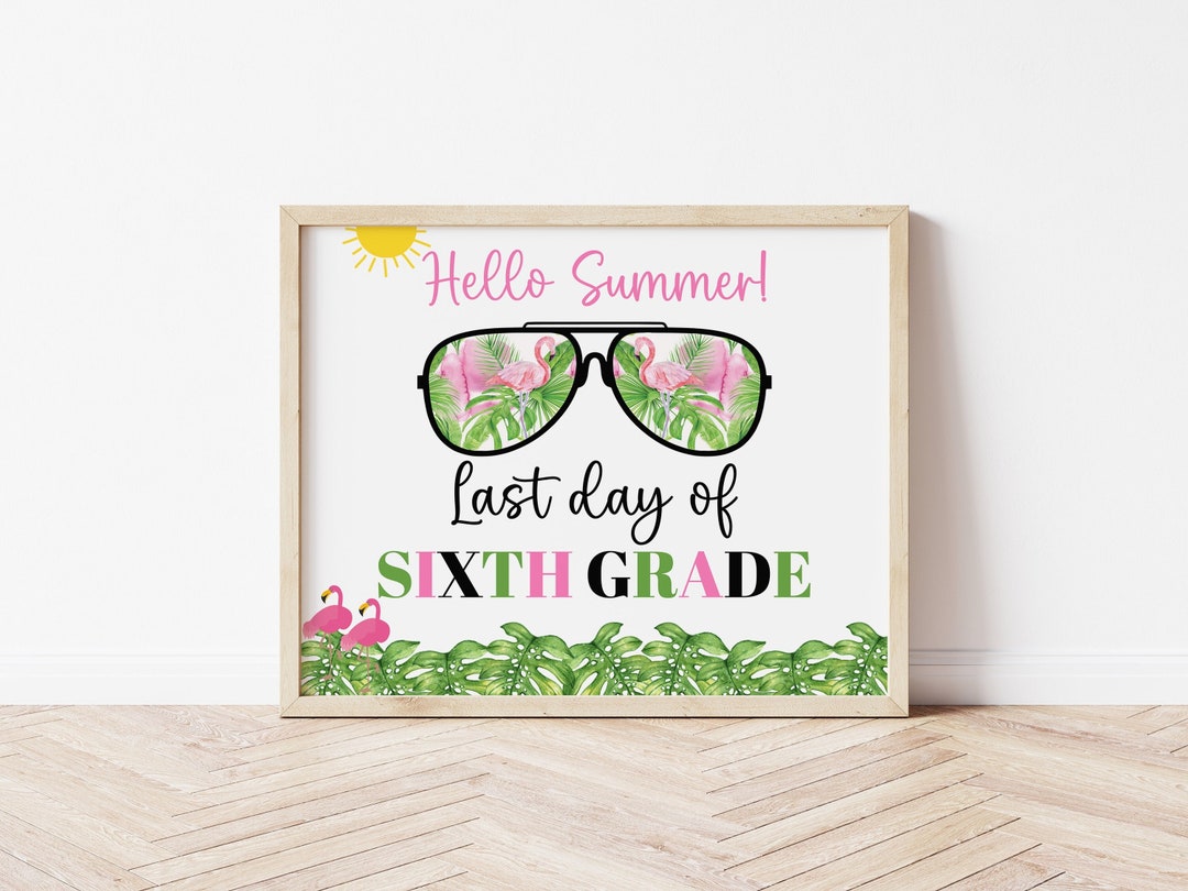 Printable Last Day of Sixth Grade Sign, Pink Flamingo Last Day of ...