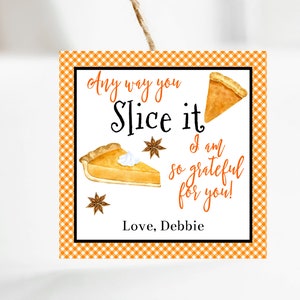 Editable Any Way You Slice It, Pumpkin Pie Tag, Thanksgiving, Halloween ...