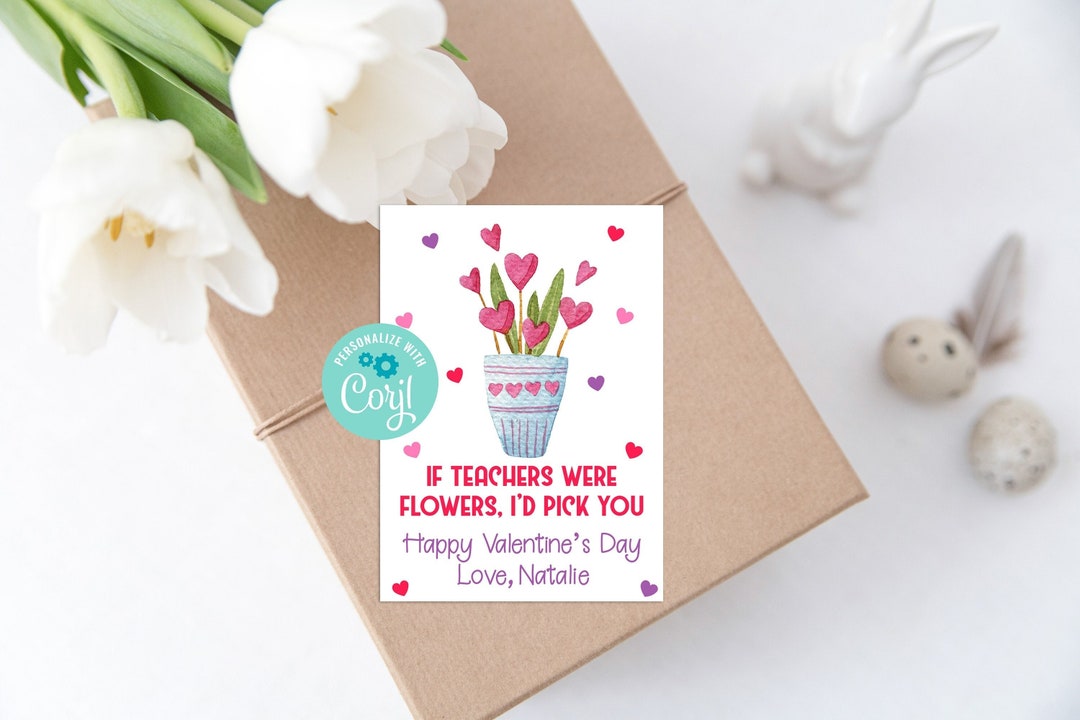 Editable Teacher Valentine Tag, If Teachers Were Flowers I'd Pick You ...