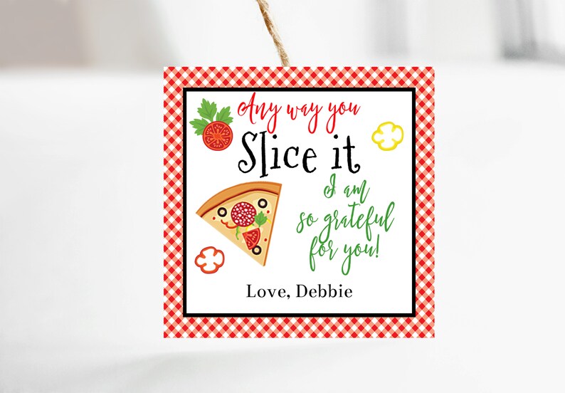 Editable Any Way You Slice It Pizza Tag Teacher Appreciation - Etsy