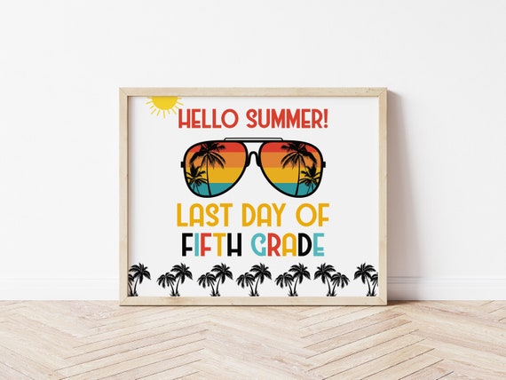 Last Day Of Fifth Grade Printable School Sign, Last Day Of School, Last ...