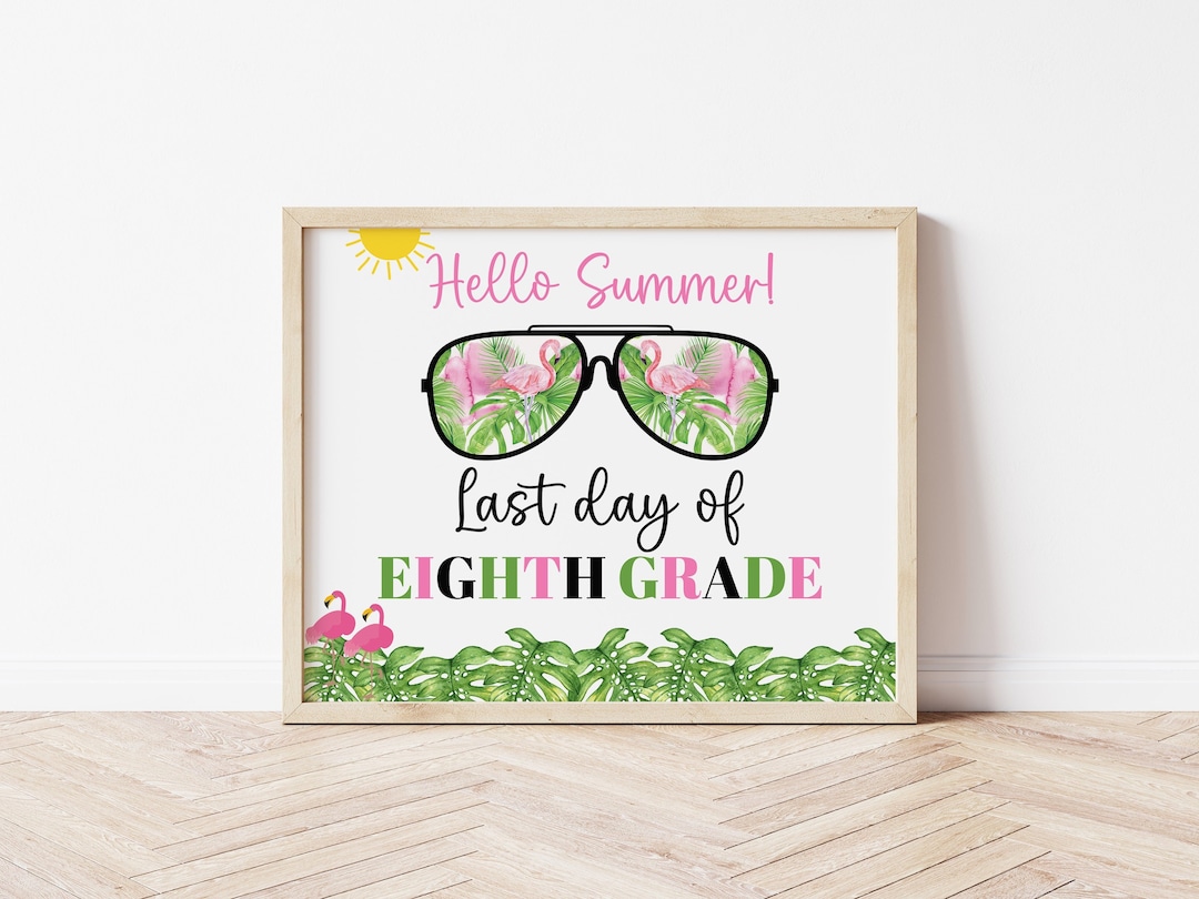 Printable Last Day of Eighth Grade Sign, Pink Flamingo Last Day of ...