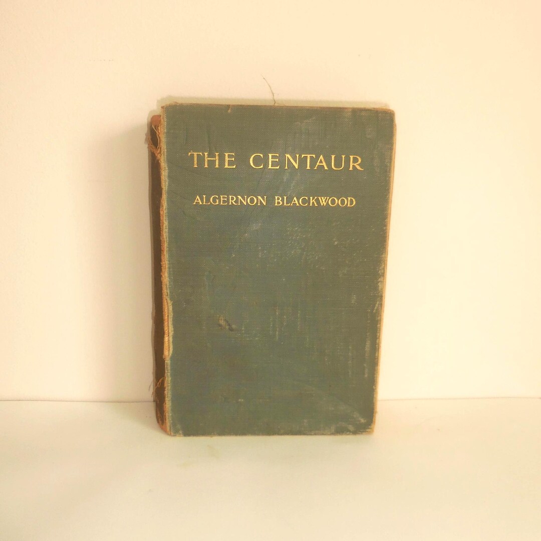 THE CENTAUR by Algernon Blackwood Dated 1912 Hardcover Antique Book - Etsy