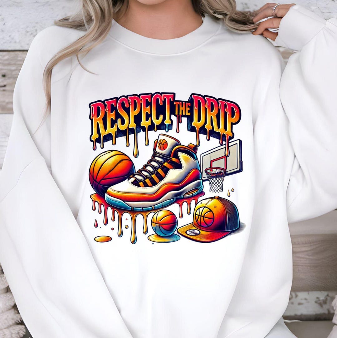 Respect the Drip DTF, Basketball Sneaker Shirt, Streetwear Sports ...