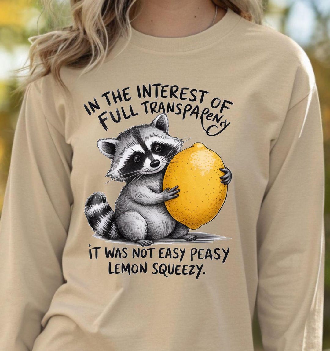 Full Transparency - Not Easy Peasy Lemon Squeezy - DTF | Ready to Press ...