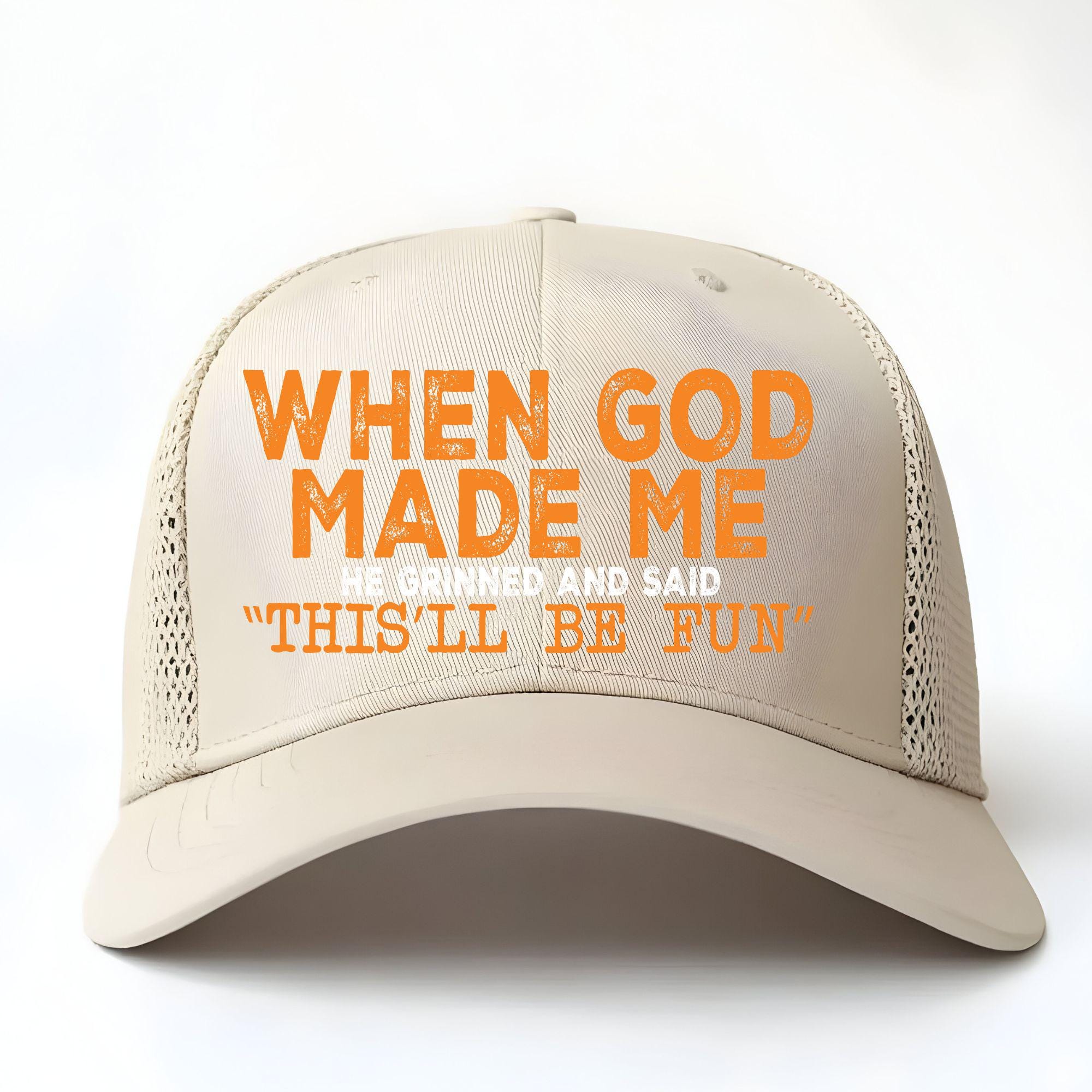 When God Made Me He Grinned and Said "this'll Be Fun" - Funny Sarcasm ...