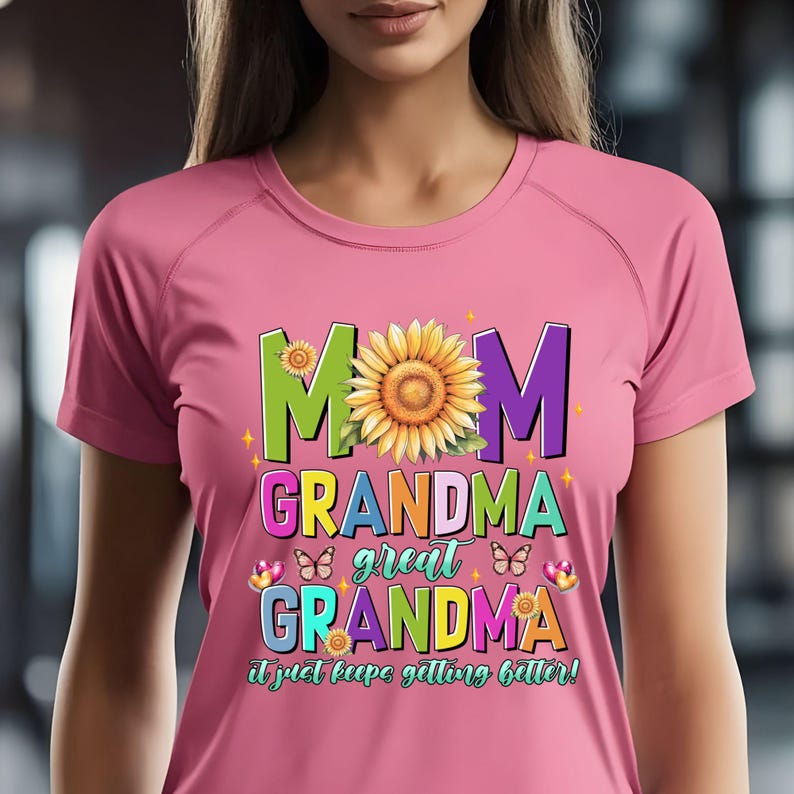 Mom Grandma Great Grandma DTF, It Just Keeps Getting Better, Mom Life ...