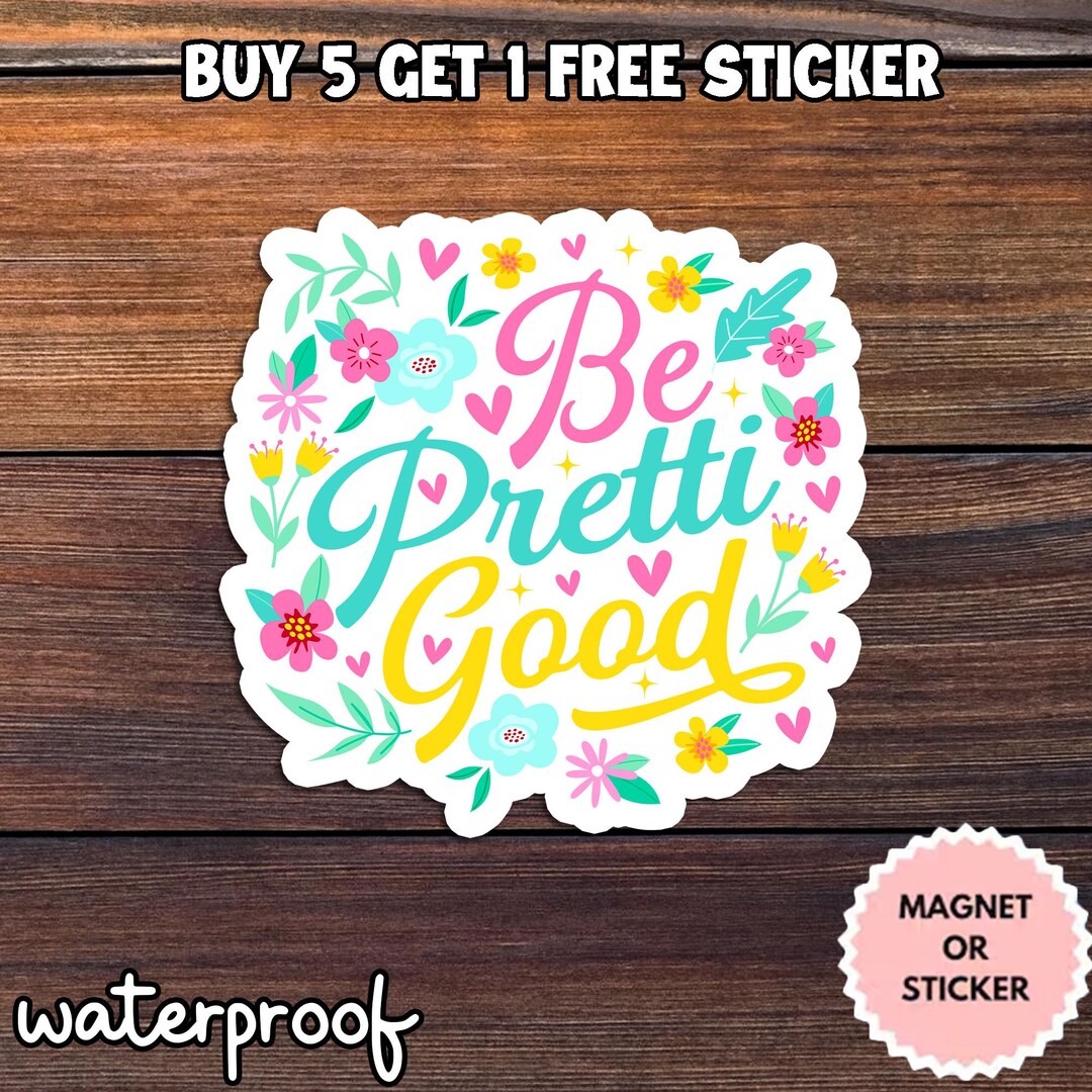 Floral 'be Pretti Good' Sticker, Waterproof Magnet, Activism Accessory ...