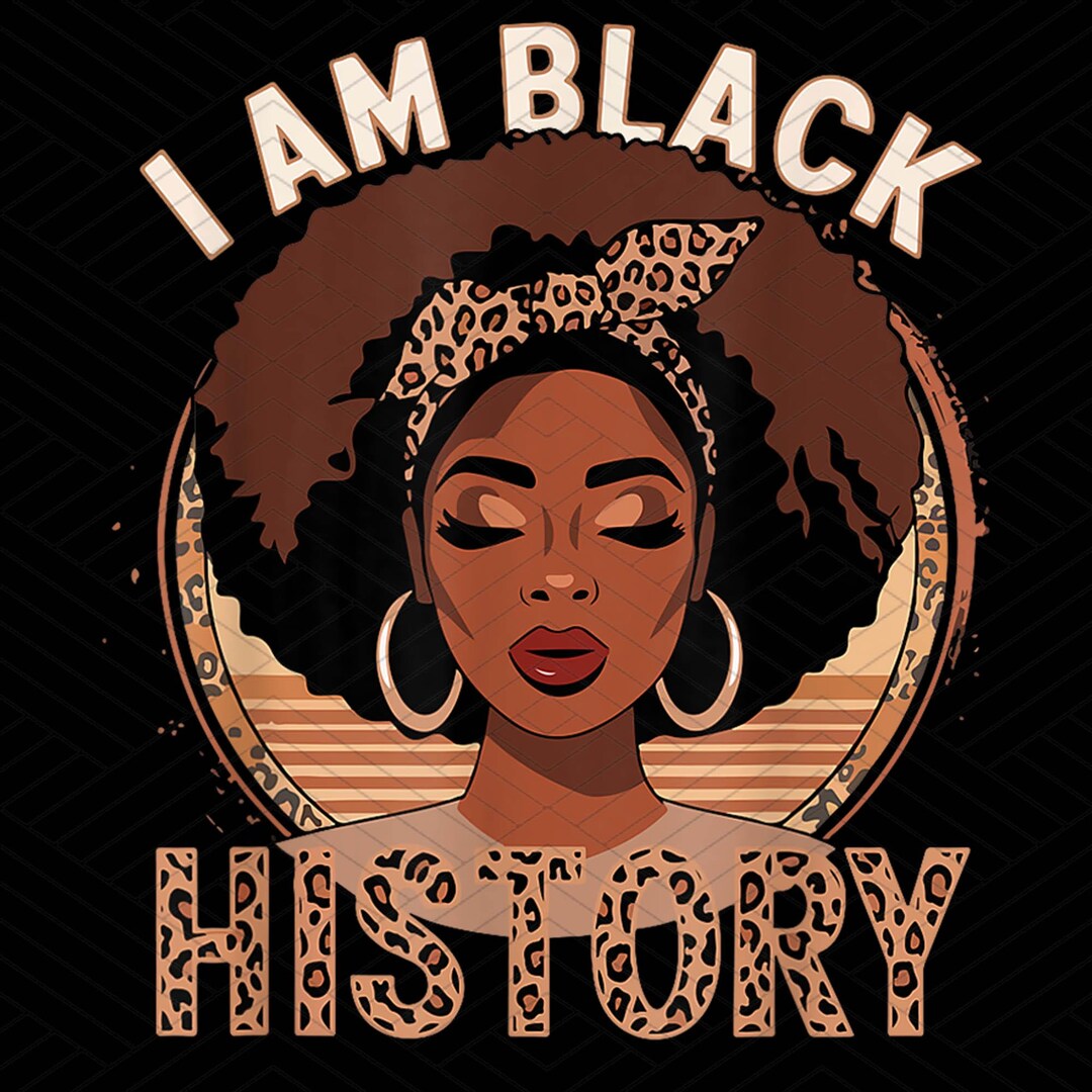 I Am Black History Proud Educated Afro Queen African Woman Png, African ...