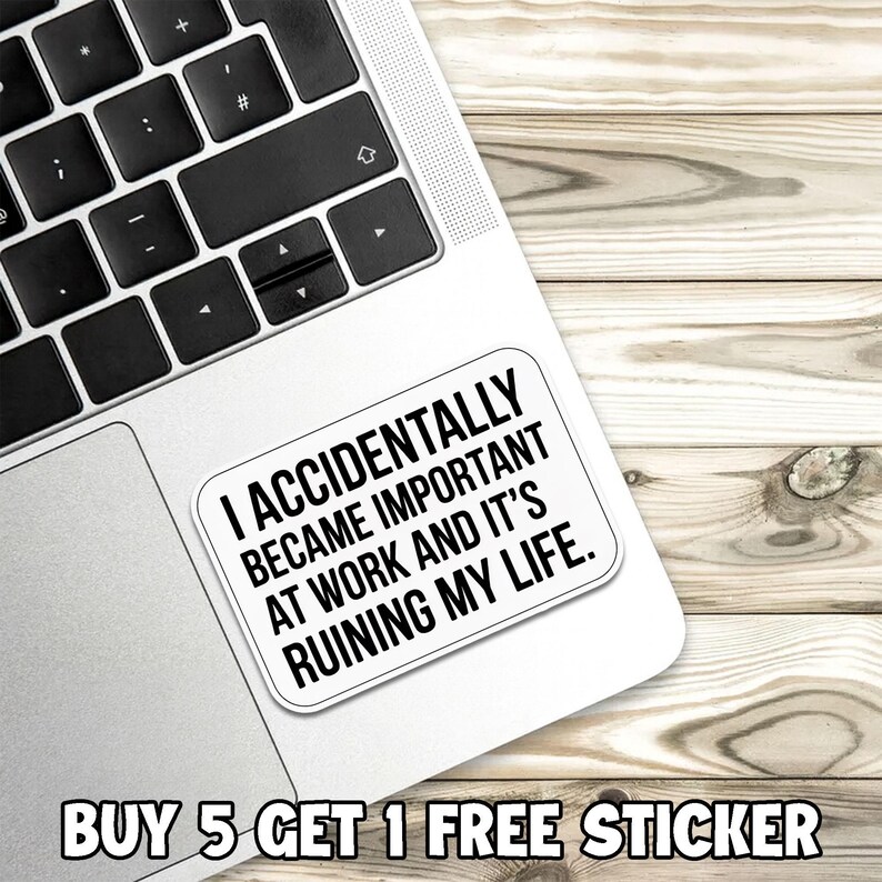I Accidentally Became Important at Work Sticker, Funny Office Humor ...