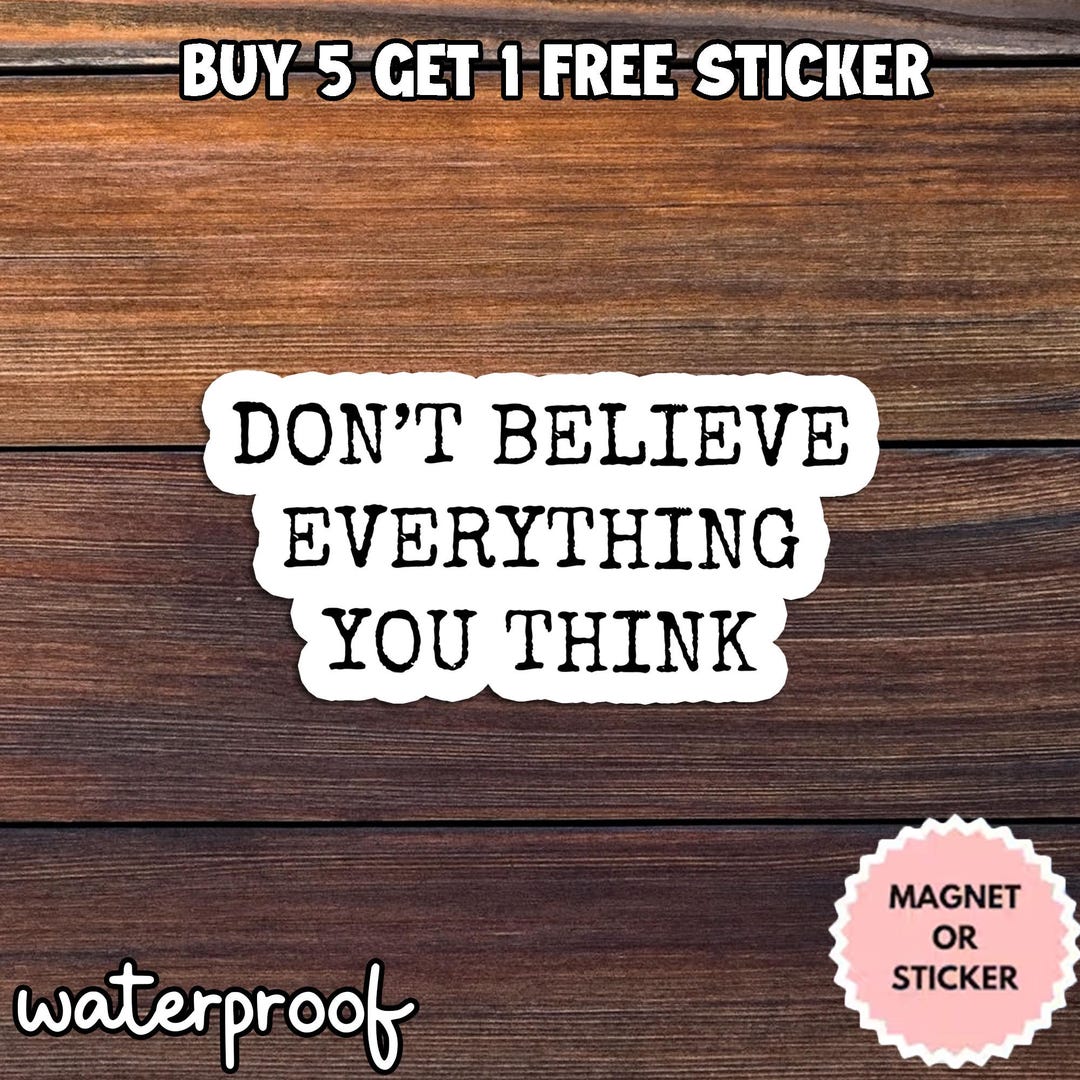 Don’t Believe Everything You Think Sticker - Etsy