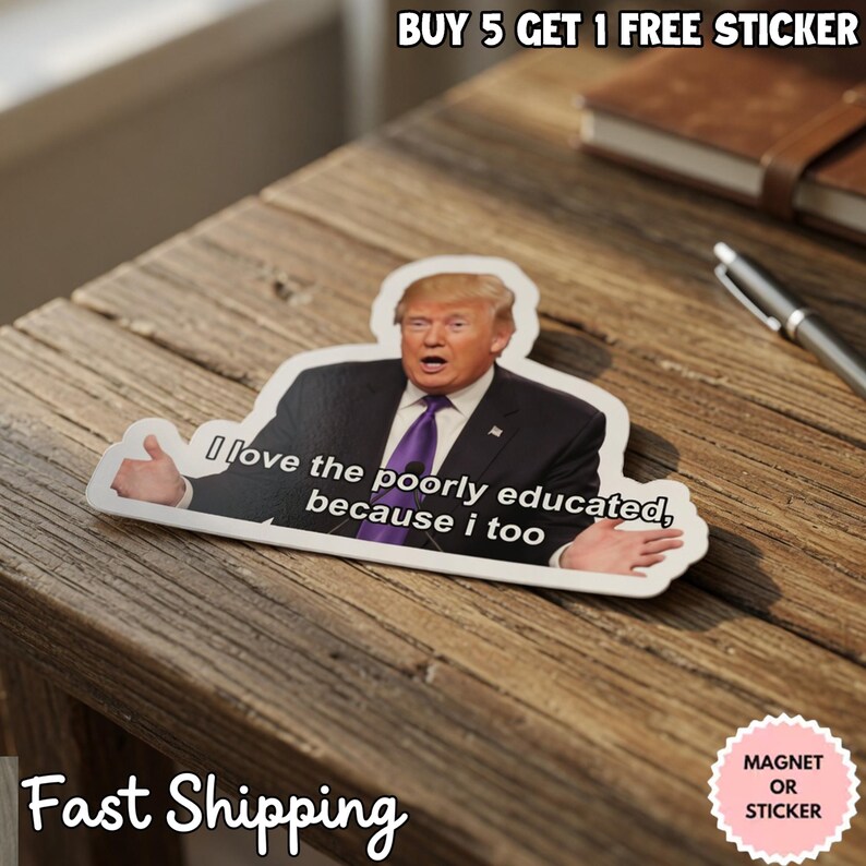 Trump I Love the Poorly Educated Funny Political Sticker - Etsy