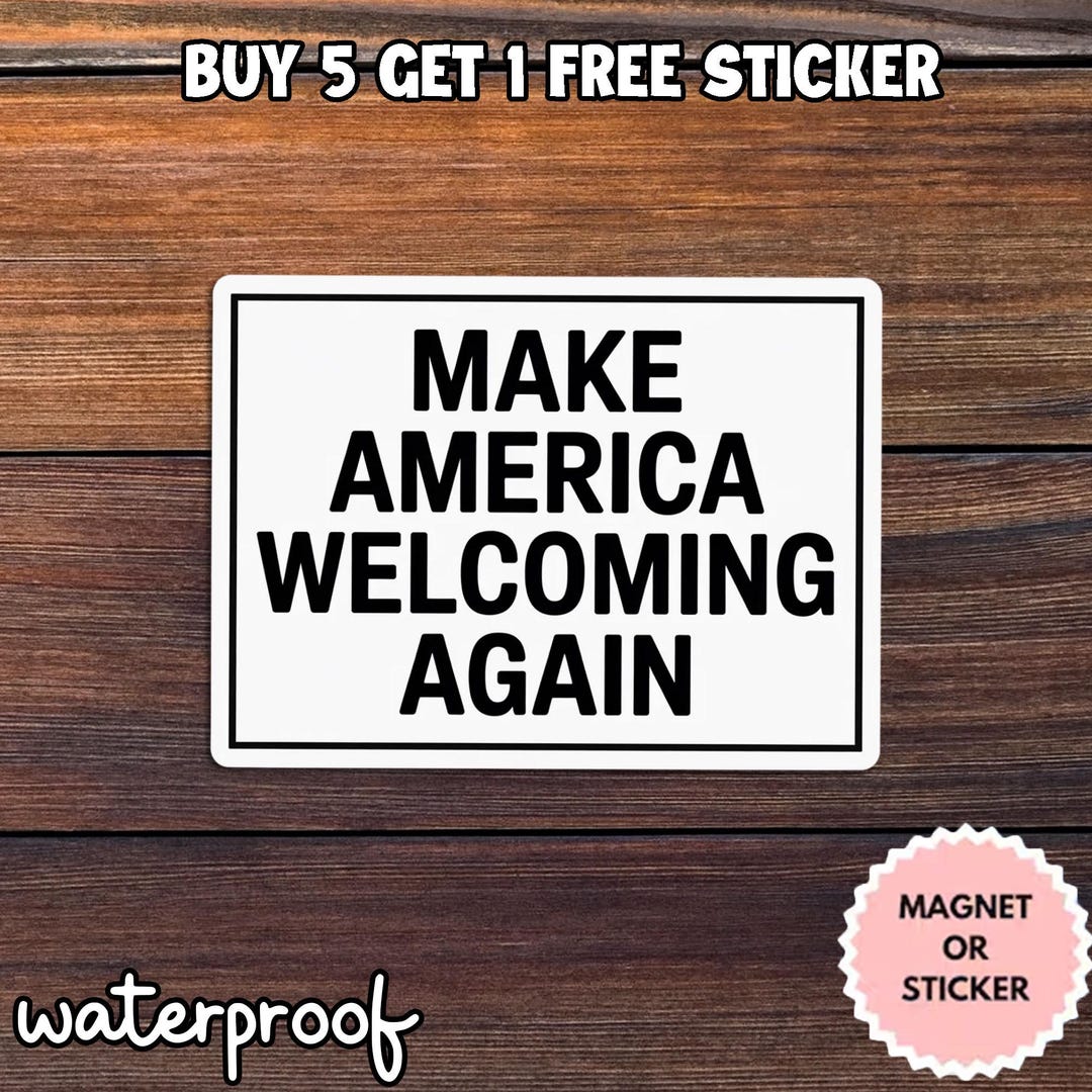 Make America Welcoming Again Sticker, Pro-immigration Decal - Etsy