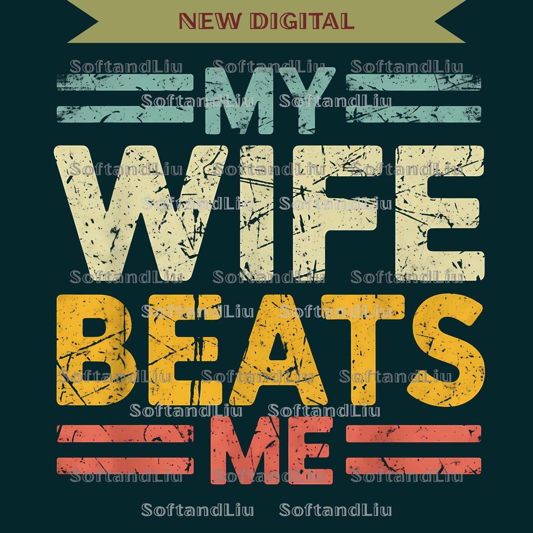 My Wife Beats Me Png, Funny Husband Gift Png, I Love My Wife Valentines ...