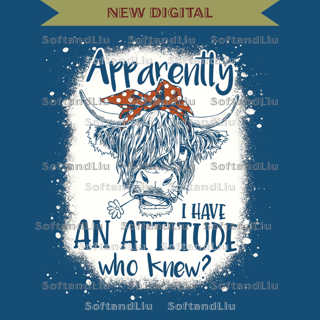 Apparently I Have an Attitude Who Knew Png, Highland Cow Png, Funny ...