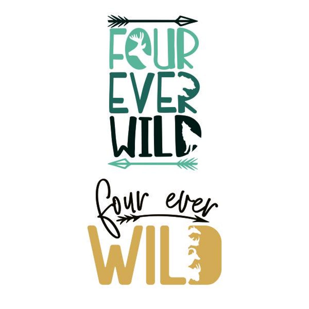 Four Ever Wild Cuttable Design SVG PNG DXF & Eps Designs Cameo File ...