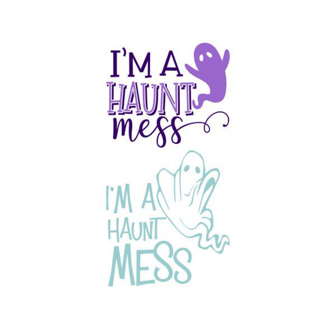 I'm A Haunt Mess Svg Cuttable Design SVG PNG DXF & Eps Designs Cameo ...