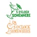 5 O'clock Somewhere Cuttable Design SVG PNG DXF & Eps Designs Cameo ...