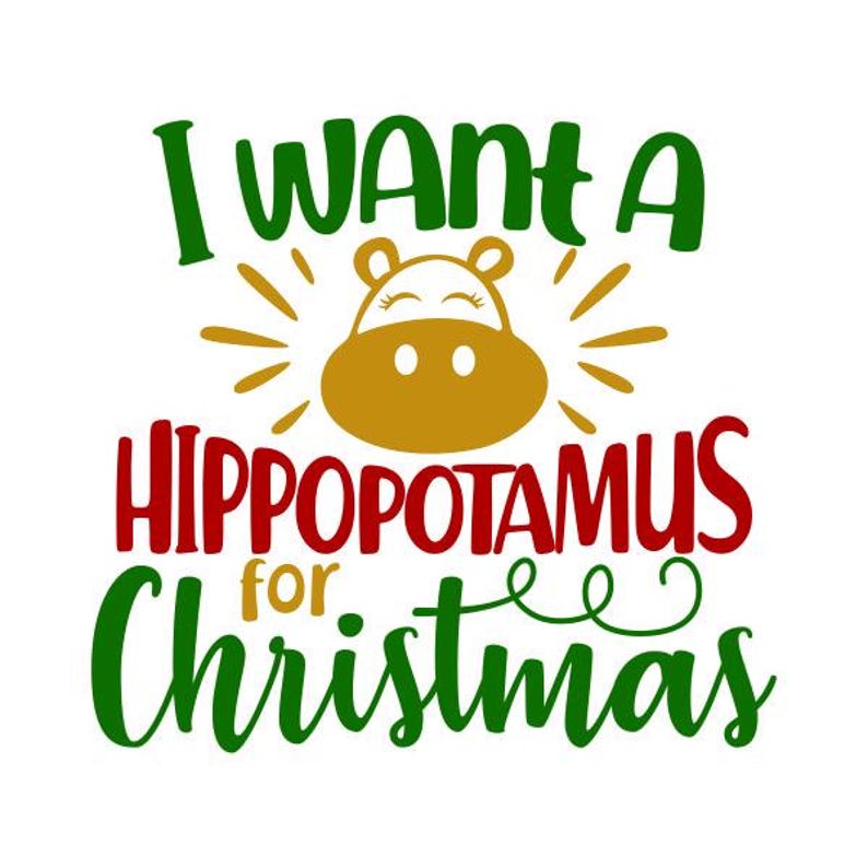 Word Art I Want A Hippopotamus for Christmas Cuttable Design SVG PNG ...