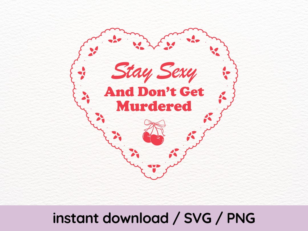 Stay Sexy and Don't Get Murdered SVG PNG, Ssdgm, MFM Quotes Murderino ...