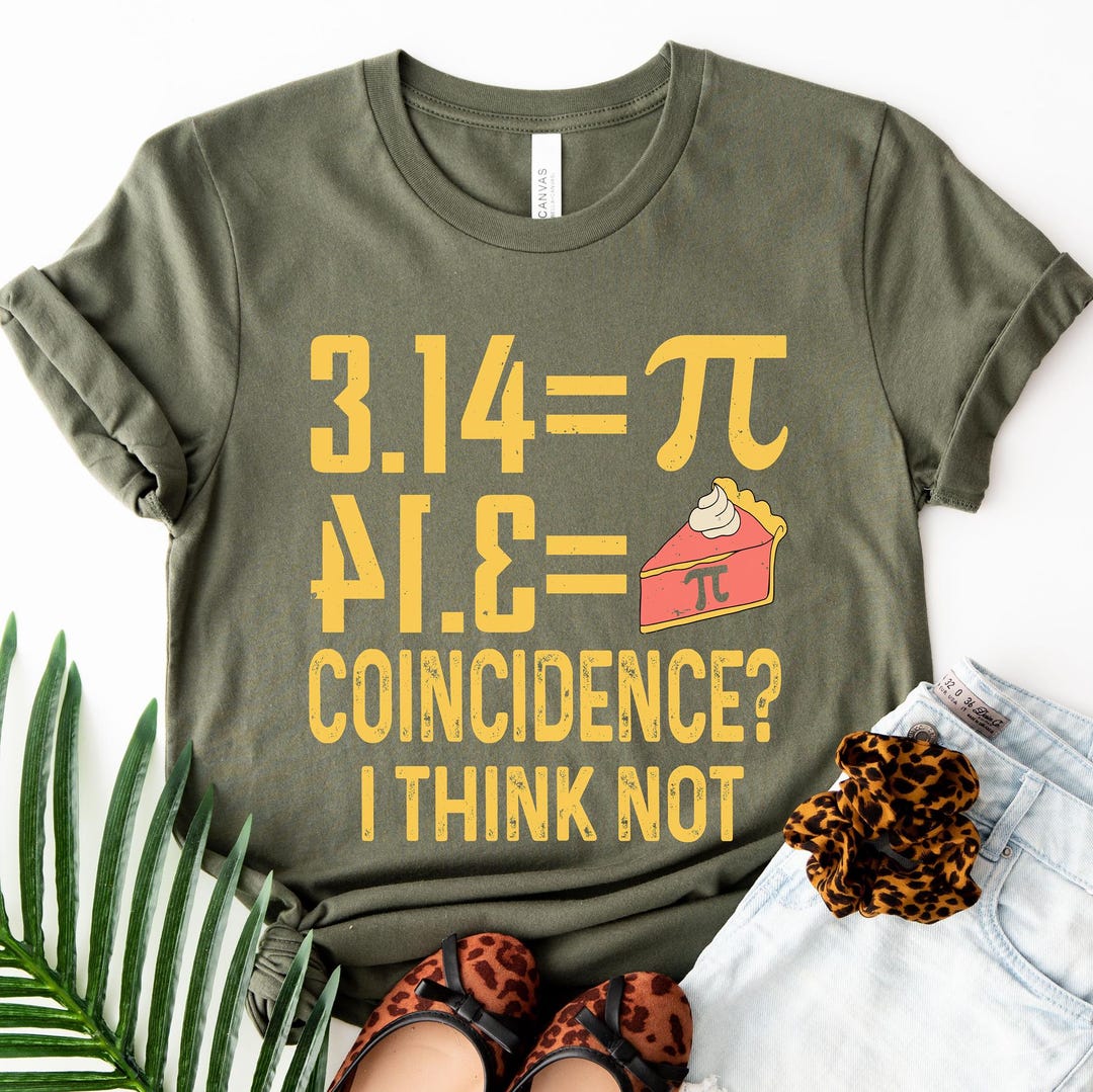 Pi Day Shirt, Happy Pi Day T-shirt, Funny “coincidence? I Think Not ...