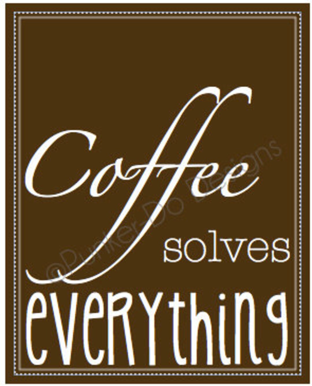 INSTANT DOWNLOAD 8x10 coffee Solves Everything - Etsy Denmark