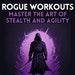 Rogue Guide: Gamified Workouts for Agility and Stealth - Instant ...