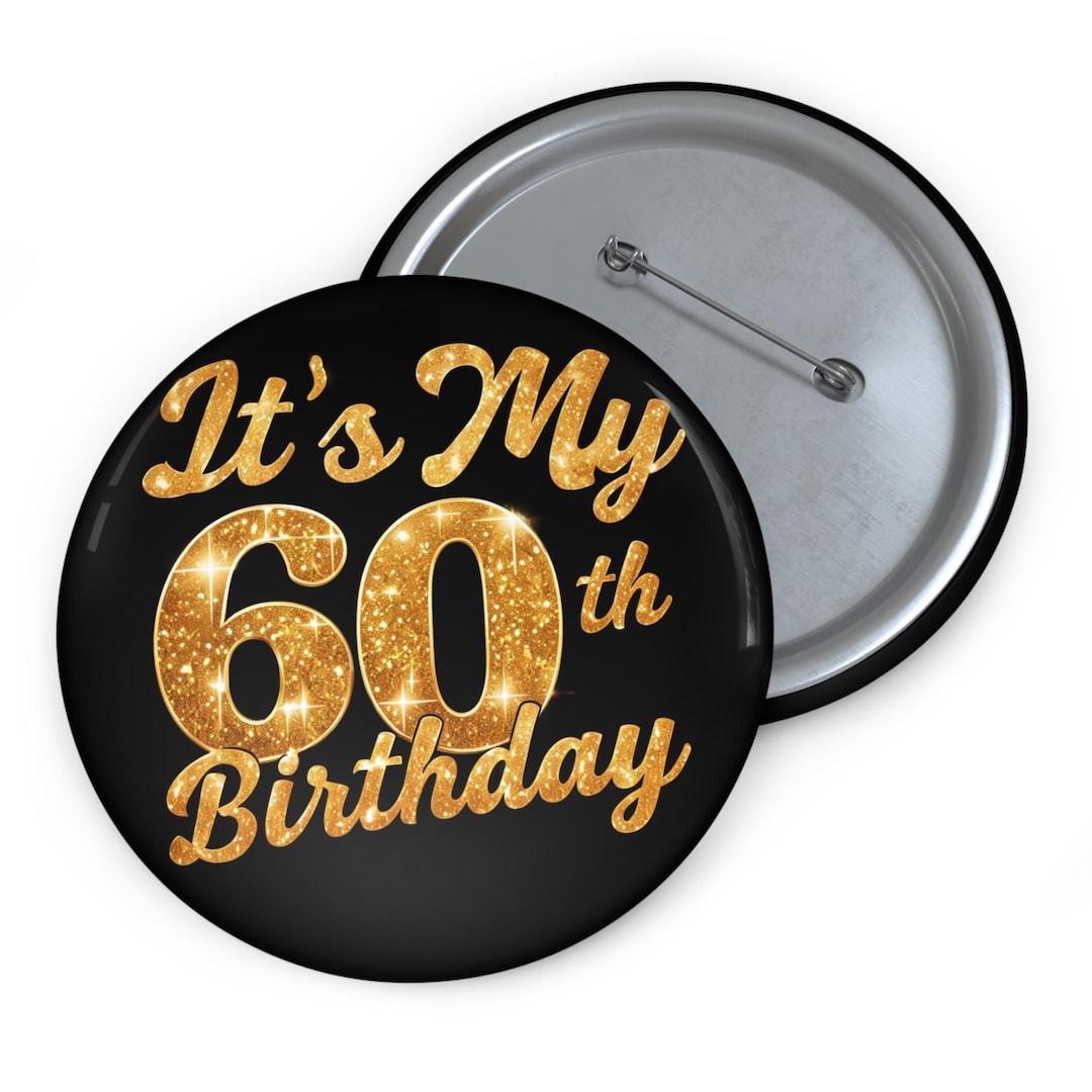60th Birthday Pin Buttons for Birthday Celebration, Funny Birthday ...